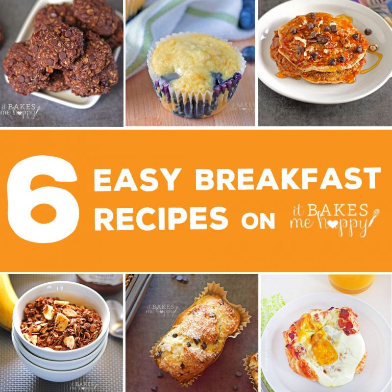 6 Easy Breakfast Recipes - It Bakes Me Happy